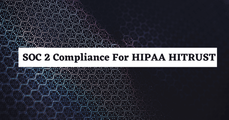 How can SOC 2 Compliance make the process of achieving HIPAA Compliance & HITRUST easy? - Global ...